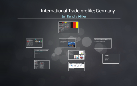 International Trade profile; Germany by Kendra Miller on Prezi