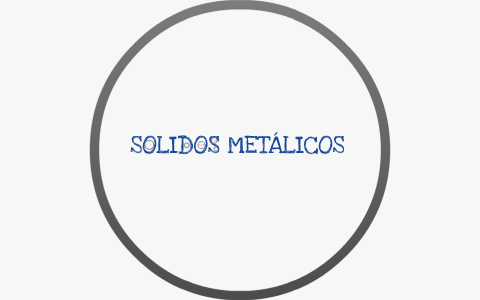 SOLIDOS METALICOS EXPOSICION by Alejandra Ruiz on Prezi