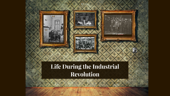 Life During the Industrial Revolution by Pauline Th on Prezi