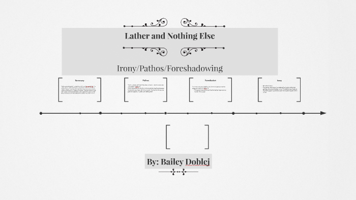 Lather and Nothing Else by Bailey Doblej on Prezi