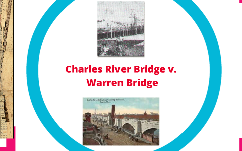 Charles River Bridge V.S. Warren Bridge by Jessica Chapman on Prezi