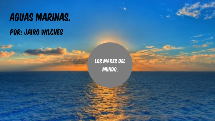 Mares a nivel mundial. by WILCHES AGATON JAIRO ANDRES . on Prezi