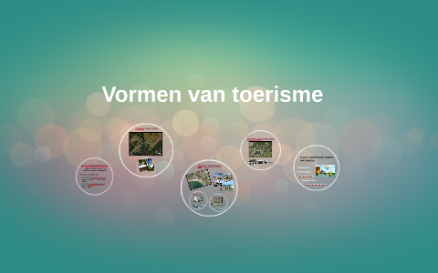 Vormen van toerisme by Esther Geuens on Prezi