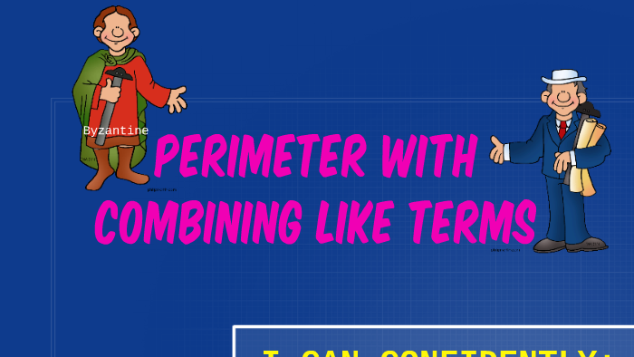Perimeter with combining like terms by Cherie Morizio on Prezi