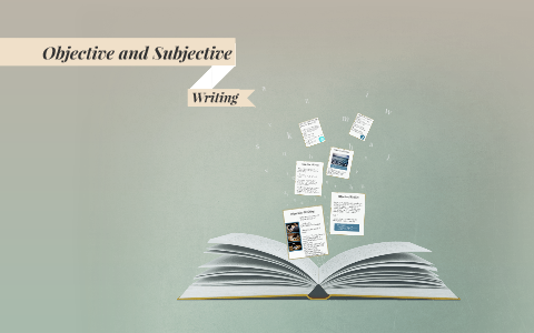 Objective and Subjective Writing by Daniel Lowen on Prezi