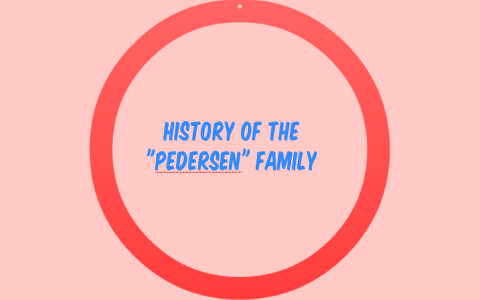 History of the "Pedersen" Family by Charlea Pedersen on Prezi