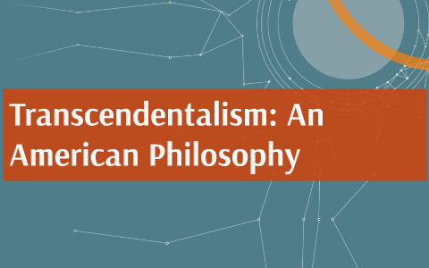 Transcendentalism: An American Philosophy by on Prezi