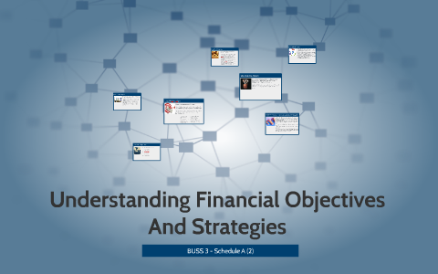 Understanding financial objectives and strategies by Anna C on Prezi