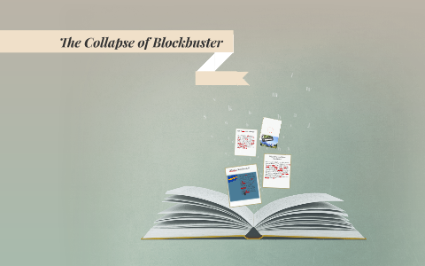 The Collapse of Blockbuster by Preston Mccoy on Prezi