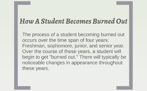 How A Student Becomes Burned Out by Kelsey Brown on Prezi