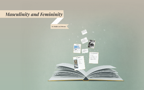 Masculinity and Femininity by Miriam Jenkins on Prezi