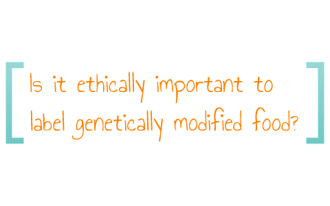 How can we know if it's ethically important to label genetically ...