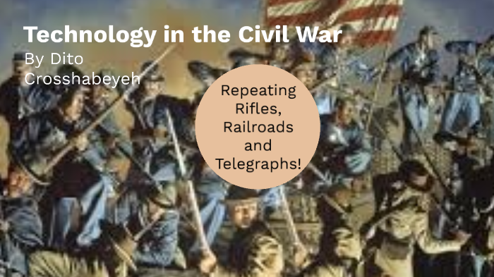 Technology in the Civil War by Edgardo Crosshabeyeh on Prezi