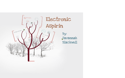 Electronic Aspirin by savannah blackwell on Prezi
