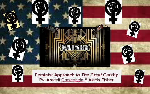 Feminist Approach to The Great Gatsby by Araceli Crescencio