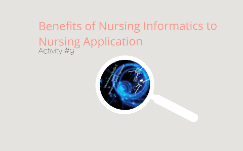Activity 9: Key Benefits of Nursing Informatics to nursing application ...