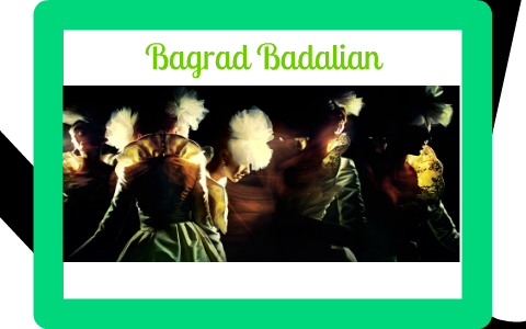 Bagrad Badalian by Teddy Feng on Prezi