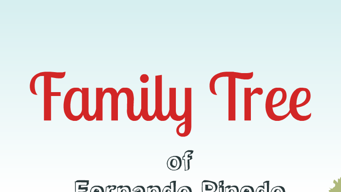 Family Tree of Fernando Pinedo by Fernando Pinedo on Prezi