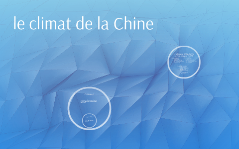 le climat de la Chine by Anthony Wu on Prezi
