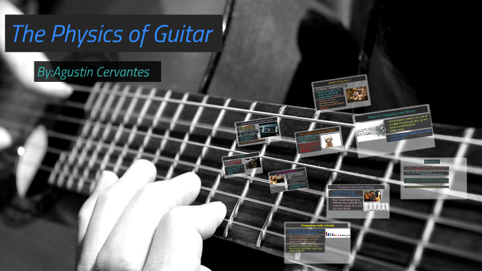 The Physics of a Guitar by Agustin Cervantes on Prezi