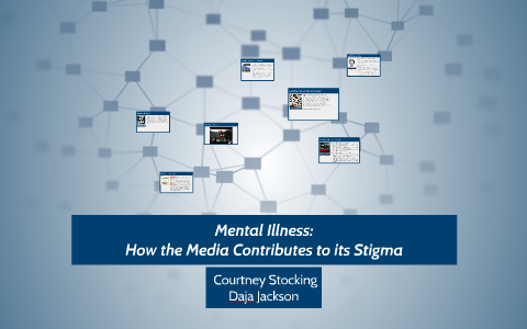 Mental Illness: How the Media Contributes to its Stigma by Daja Jackson ...