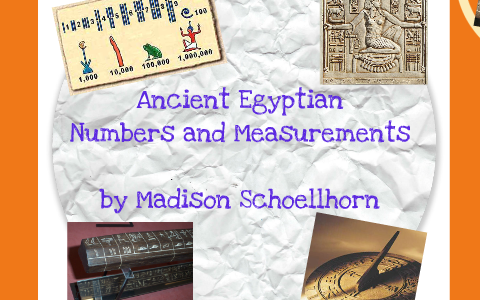 Ancient Egyptian Numbers and Measurements by Madison Schoellhorn on Prezi