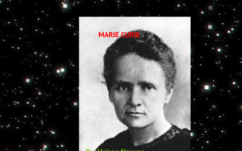 Marie Curie Presentation by Haison wfstem6 on Prezi