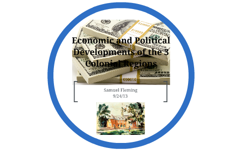 Economic and Political Developments of the 3 Colonial Region by sam ...