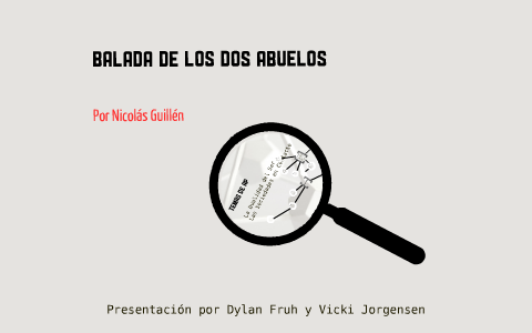 La Balada de Los Dos Abuelos by Dylan Fruh on Prezi