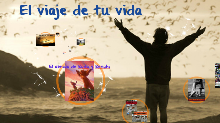 El viaje de tu vida by Tomas DellOca on Prezi