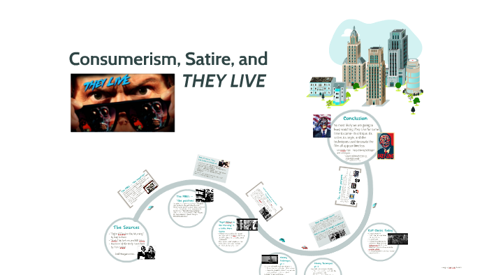 Consumerism, Satire, and THEY LIVE by Jeffrey Hunt on Prezi