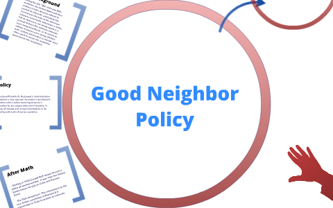 The Good Neighbor Policy by Haley Grimmer on Prezi