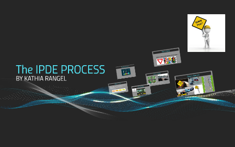 The IPDE PROCESS by Kathia Rangel on Prezi