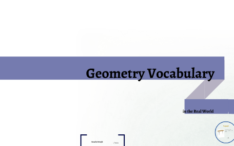 Geometry Vocabulary in the Real Word by tiffanie romero on Prezi