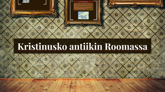 Kristinusko antiikin Roomassa by Otto Koponen on Prezi
