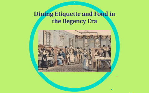 Regency Ettiquette and Dining by
