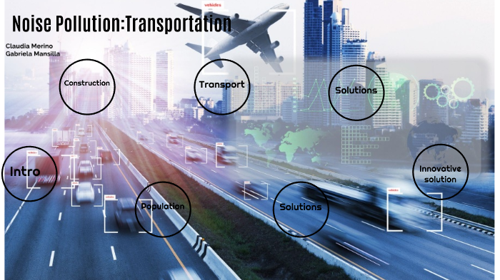 Noise Pollution :Transportation by Gaby Mansilla on Prezi