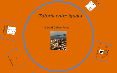 Tutoria entre iguals by gerard girbau on Prezi