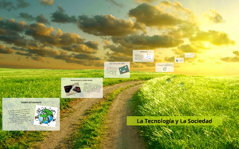 La Tecnología y La Sociedad by Edd Díaz on Prezi