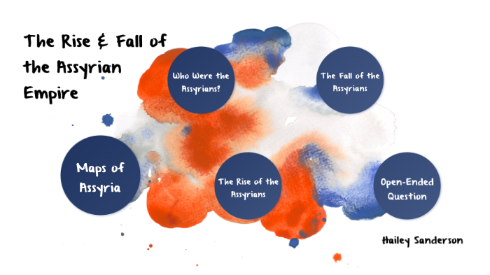 The Rise & Fall of the Assyrian Empire by Hailey Sanderson on Prezi