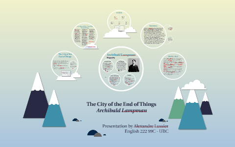 The City of The End of Things - Archibald Lampman by Alexandre Lussier on Prezi