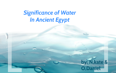 Significance Of Water In Ancient Egypt by Nozdrina Ekaterina on Prezi