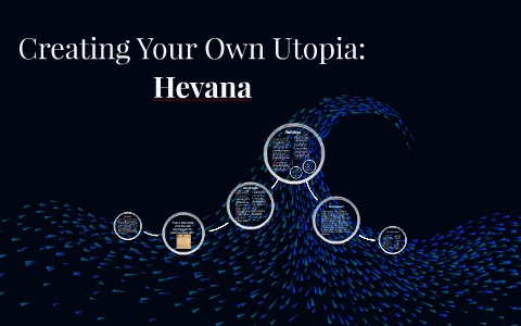 Creating Your Own Utopia: by Vanessa Ingrassia on Prezi