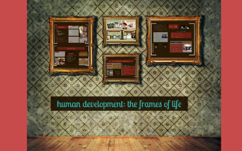 human development: the frames of life by Rachel Redding on Prezi