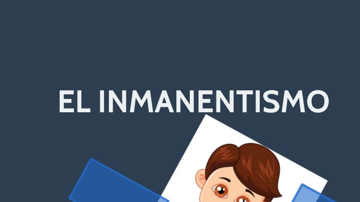 EL INMANENTISMO by Giuliana Arredondo on Prezi