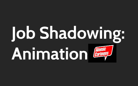 Job Shadowing: Animation by amos wong on Prezi