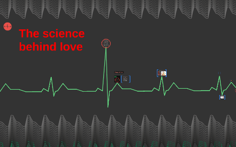 The science behind love by Courtney Albritton on Prezi