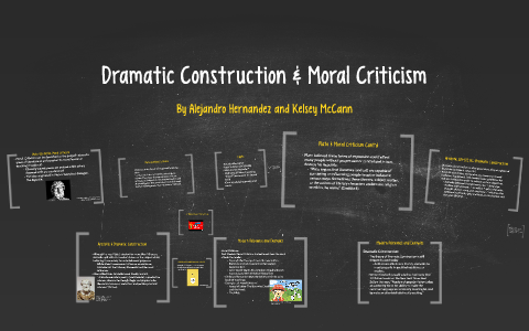 Dramatic Construction & Moral Criticism by Kelsey McCann on Prezi