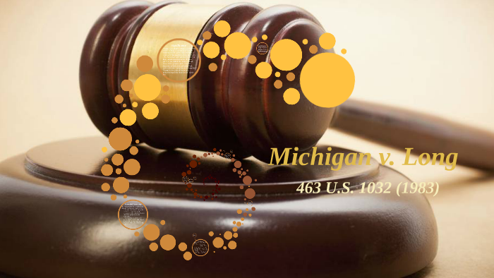 Michigan v. Long by Sierra Johnson on Prezi