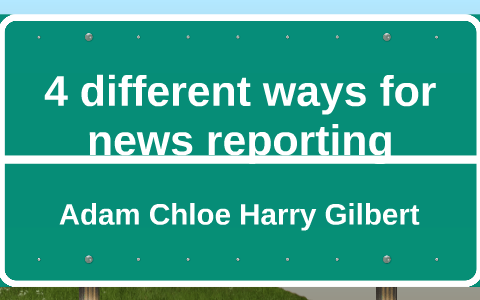 4 different ways for news reporting by Adam Tsang on Prezi